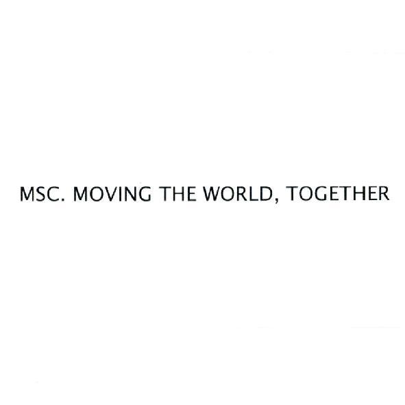 MSC. MOVING THE WORLD, TOGETHER,MSC MOVING THE WORLD TOGETHER-台灣商標網